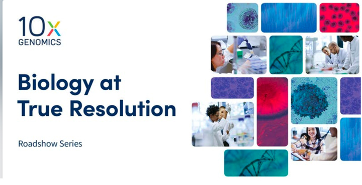 欢迎注册参加2019 10x Genomics研讨会！ Biology at True Resolution: 10x Genomics助力您 ...